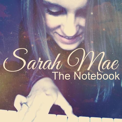 Stream The Notebook by Sarah Mae's Music | Listen online for free on ...