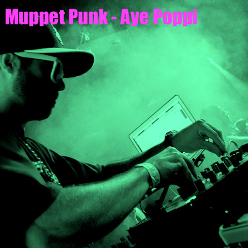 Stream Muppet Punk - Aye Poppi by Muppet Punk | Listen online for free ...