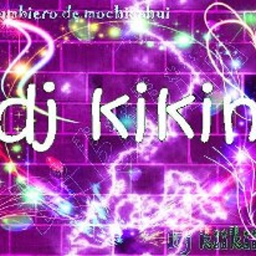 Stream DJKIKIN- SUBETE A LA MACA- MIX by DjKikinDeMochicahui | Listen ... Stream DJKIKIN- SUBETE A LA MACA- MIX by DjKikinDeMochicahui | Listen ...