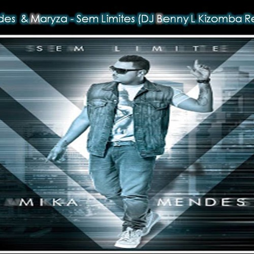Stream Mika Mendes & Maryza - Sem Limites (DJ Benny L Kizomba Remix ...