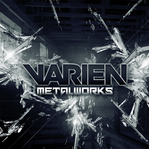 Stream Varien - Metalworks by FiXT | Listen online for free on SoundCloud