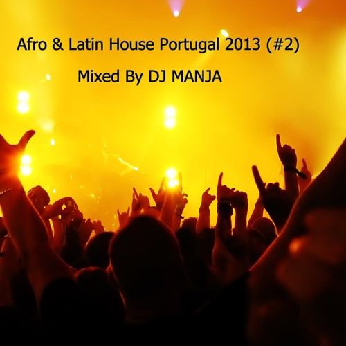 Stream Afro & Latin House Portugal 2013 (#2) - Mixed By DJ MANJA by Dj ... Stream Afro & Latin House Portugal 2013 (#2) - Mixed By DJ MANJA by Dj ...