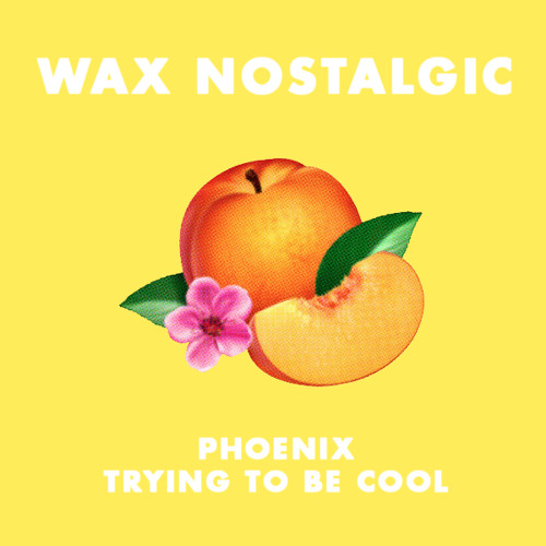 Stream Phoenix - Trying To Be Cool (Wax Nostalgic Remix) by Wax ...