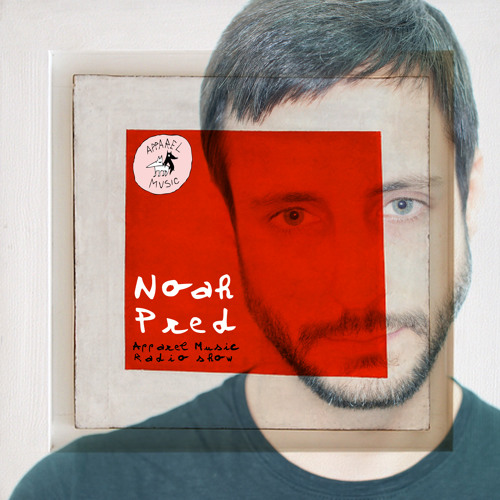 Stream Apparel Music Radio show: Noah Pred by Apparel Music | Listen online for free on SoundCloud