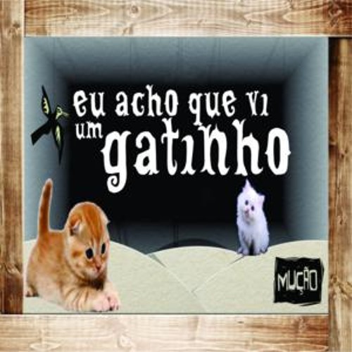 Stream Eu Acho que Vi um Gatinho - Cordeiro by Mução | Listen online ... Stream Eu Acho que Vi um Gatinho - Cordeiro by Mução | Listen online ...