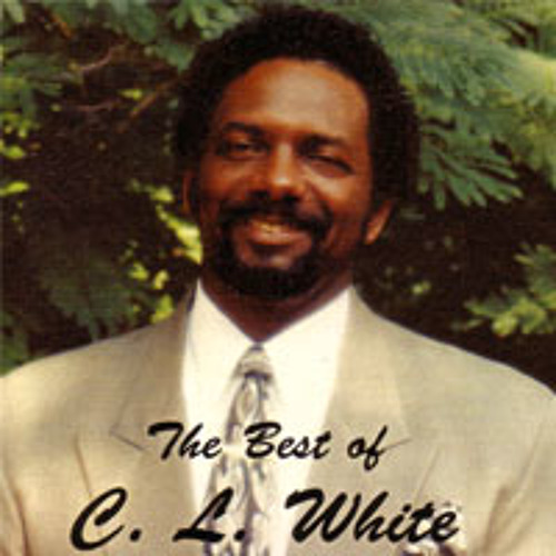 Stream Brother CL White | Listen to The Best of Brother CL White ...