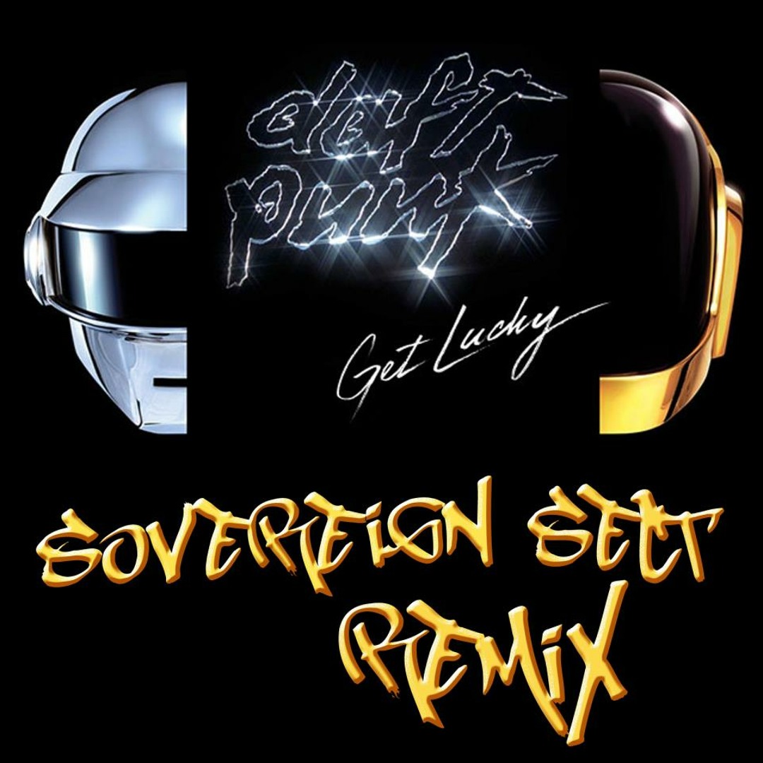 Stream DAFT PUNK-GET LUCKY (Sovereign Sect ReWork) by Sovereign Sect ...
