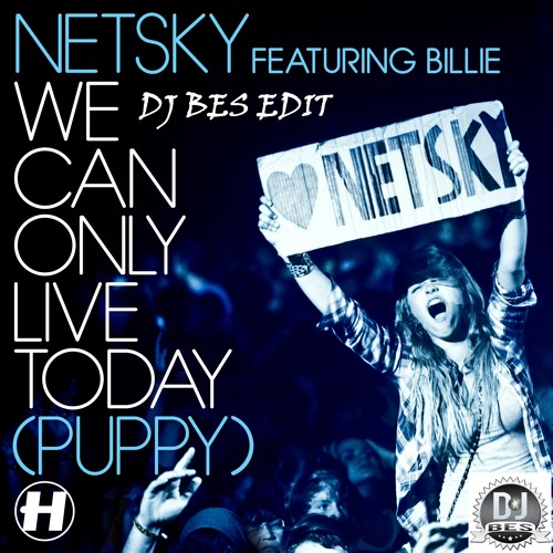 Stream Netsky - We Can Only Live Today (Bes Edit) by Her's-Prod **DJ ...