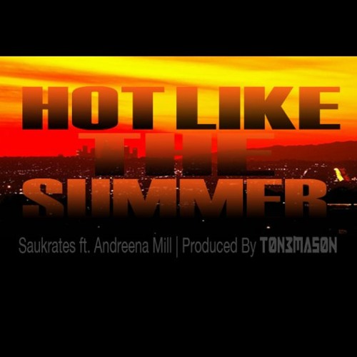 Stream Saukrates Ft. Andreena Mill - Hot Like The Summer [Produced Tone ...