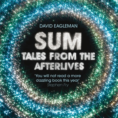 Stream 3. The Cast - Sum: Tales from the Afterlives, David Eagleman by ...