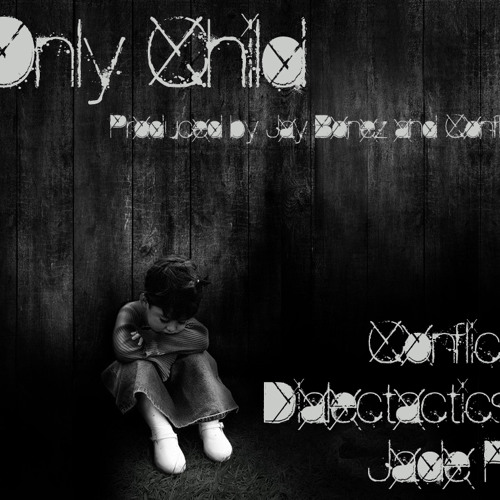 Stream Conflict, Dialectactics & Jade P - Only Child - (Produced by Jay ...