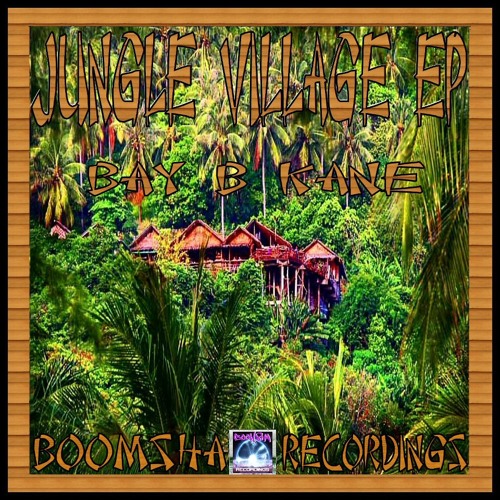 Stream Boomsha Recordings | Listen to The Jungle Village EP - Bay B ...