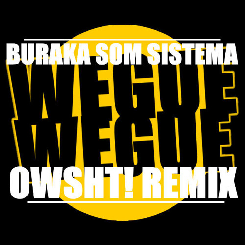 Listen to playlists featuring Buraka Som Sistema - Wegue Wegue - OWSHT ...
