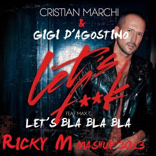 Stream Cristian Marchi & Gigi D'Agostino - Let's Bla bla bla (Ricky M ...