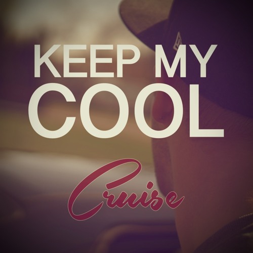 Stream Keep My Cool by Cruise Music | Listen online for free on SoundCloud