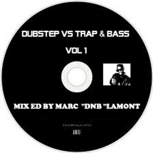 Stream DUBSTEP VS TRAP & BASS - FREEDOWNLOAD - MIX CD VOL 1- DJ MARC - DNB - LAMONT by DUBSTEP ...