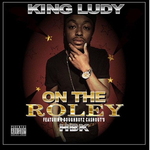 Stream KING LUDY FT HBK (DOUGHBOY CASHOUT- ON THE ROLLY( DIRTY) by ...