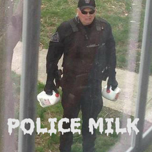 Stream Police Milk - Sorry Ma'am, I thought you were a yardsale. by ...