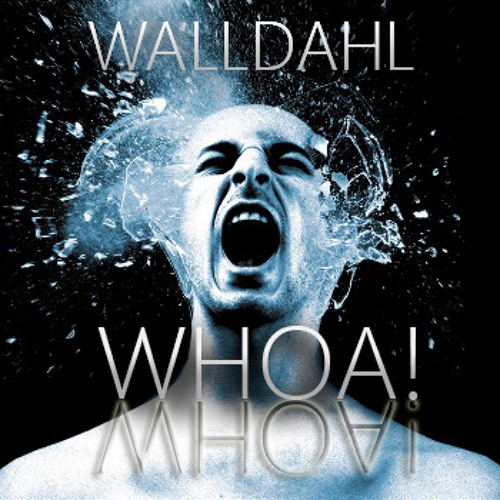 Stream Walldahl - WHOA! PREVIEW [OUT JUNE 10th] by Walldahl | Listen ...