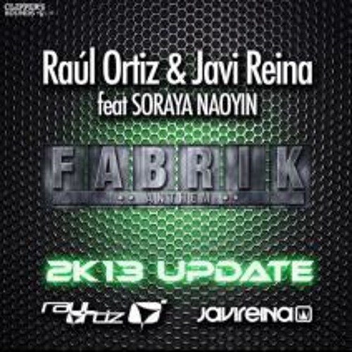 Stream Javi Reina Raul Ortiz Feat Soraya Naoyin Fabrik Anthem 2k13