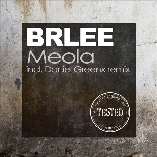 Stream Brlee - Meola (original + Daniel Greenx remix) by Tested Records ...