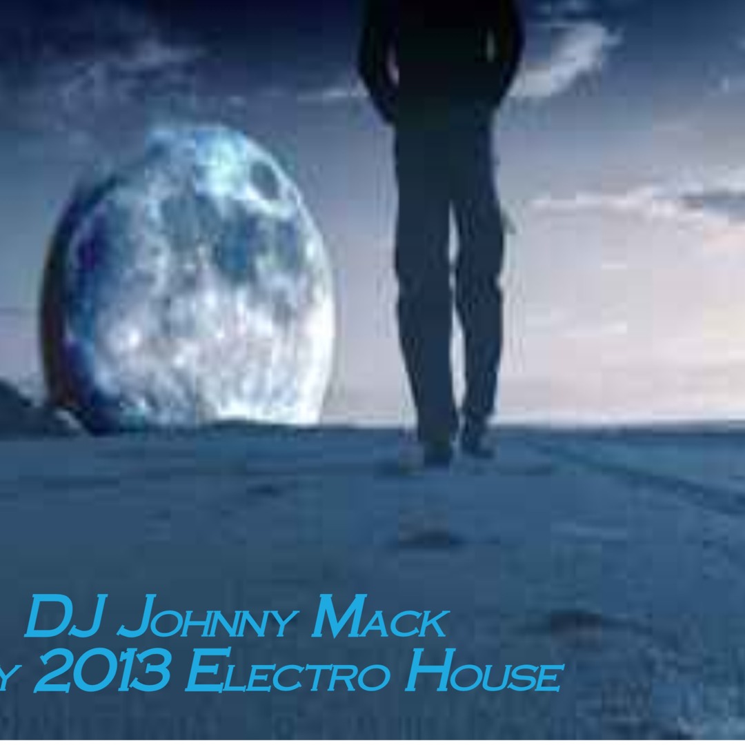 Stream Johnny Mack (Electro House Mix) May 2013 by DJ Johnny Mack ...