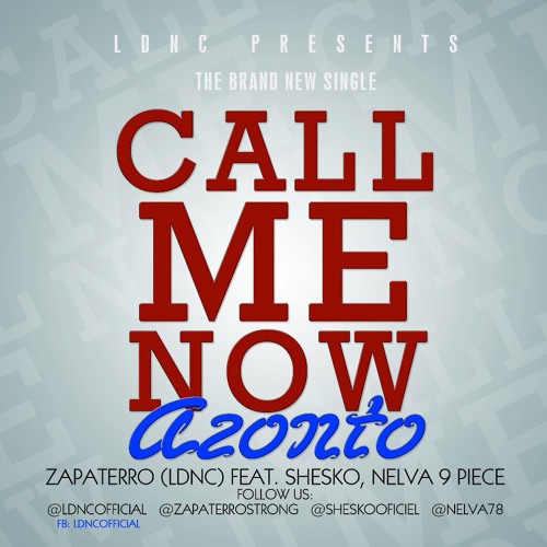 Stream LDNC "CALL ME NOW" FT SHESKO AND NELVA 9 PIECE by LDNCOFFICIAL ...