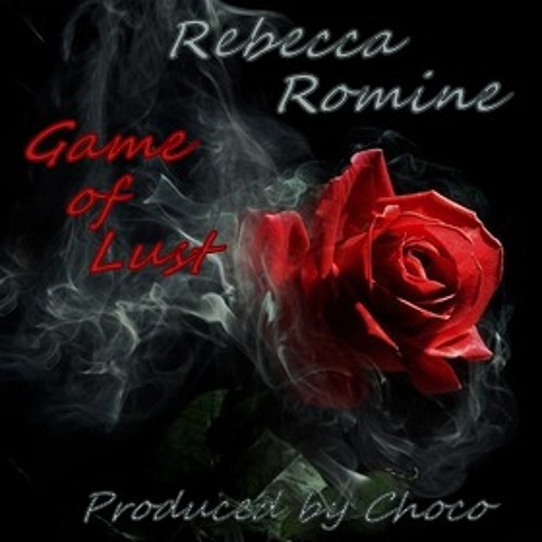 Stream Rebecca Romine - Game of Lust (Produced by Choco) by Rebecca ...