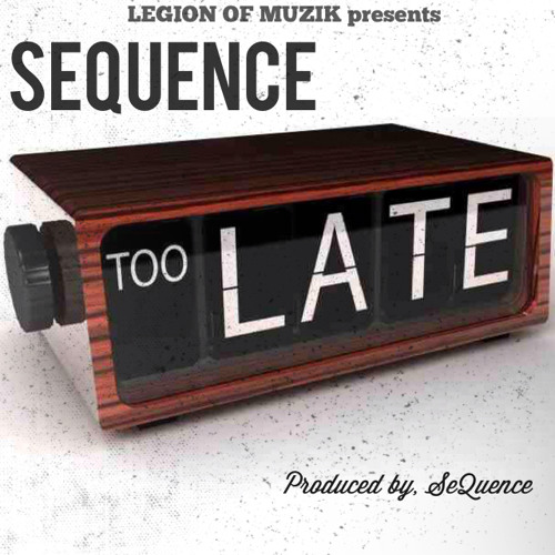 Stream Sequence Too Late By Sequence Clark Listen Online For Free On Soundcloud