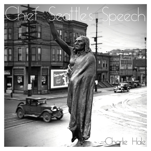 Stream Chief Seattle's Speech by CharlieHale | Listen online for free ...
