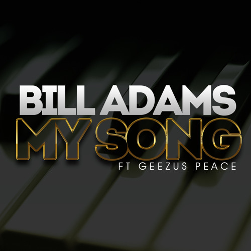 Stream Bill Adams ft Geezus Peace - My Song by Bill. Adams | Listen ...