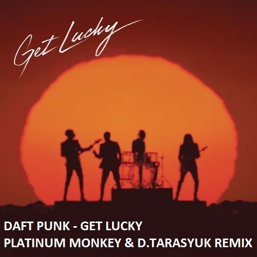 Stream Daft Punk - Get Lucky (Platinum Monkey & D.Tarasyuk Sweet Mix ...