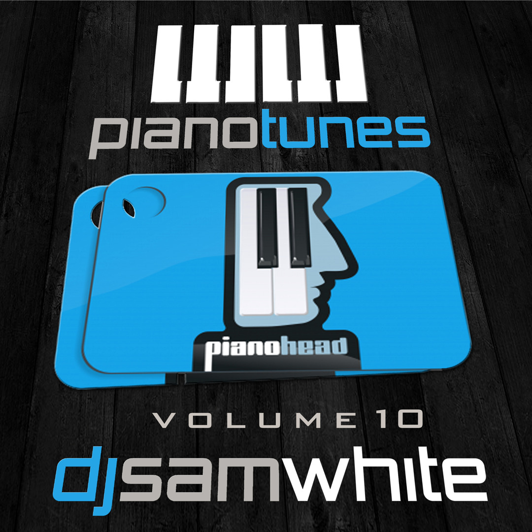 Stream DJ SAM WHITE - PIANO TUNES - VOL 10 - FREE DOWNLOAD by dj sam ...