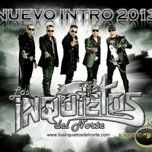 Stream NUEVO INTRO LOS INQUIETOS DEL NORTE by KINGS ENTERPRISES ...