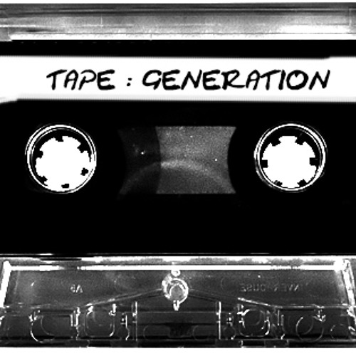 Stream Tape Generation Listen To Tape Generation Demo Playlist Online