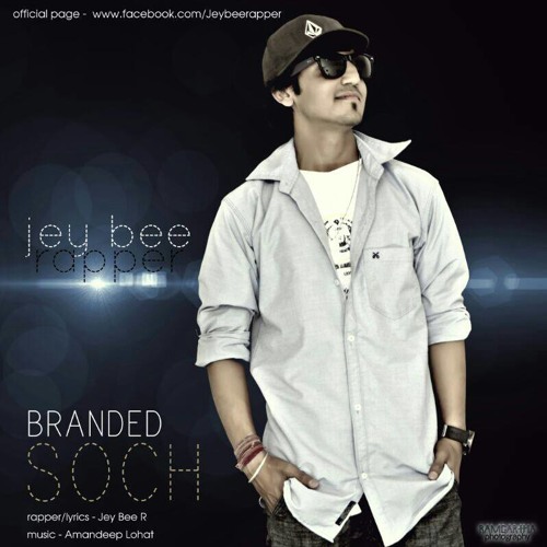 Stream Branded Soch by Jey Bee Rapper by Jey Bee Rapper | Listen online ...