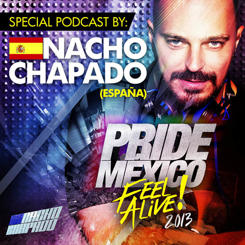 Stream NACHO CHAPADO IN SESSION - SPECIAL MEXICO PRIDE 2013 PODCAST ...