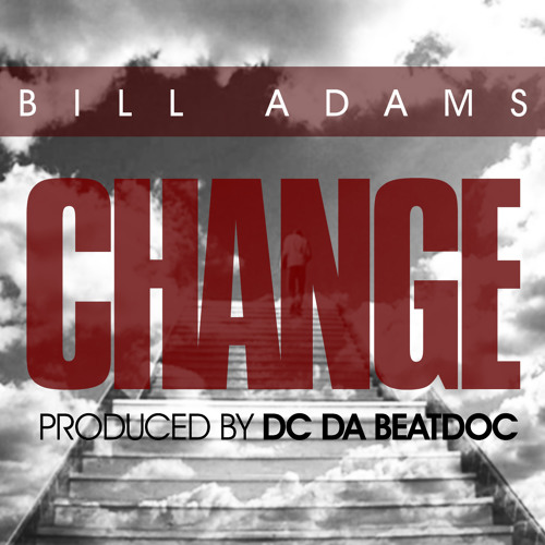 Stream CHANGE by Bill. Adams | Listen online for free on SoundCloud