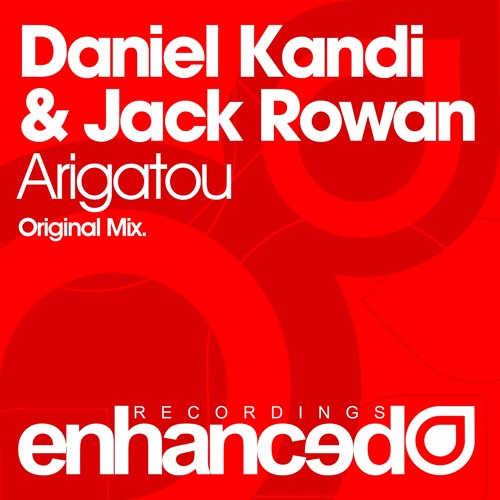 Stream Daniel Kandi & Jack Rowan - Arigatou (Original Mix) by Enhanced ... Stream Daniel Kandi & Jack Rowan - Arigatou (Original Mix) by Enhanced ...