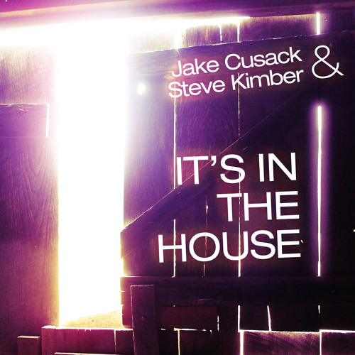 Stream Jake Cusack & Steve Kimber-Its In The House(U4Ya Remix)(PREVIEW ...