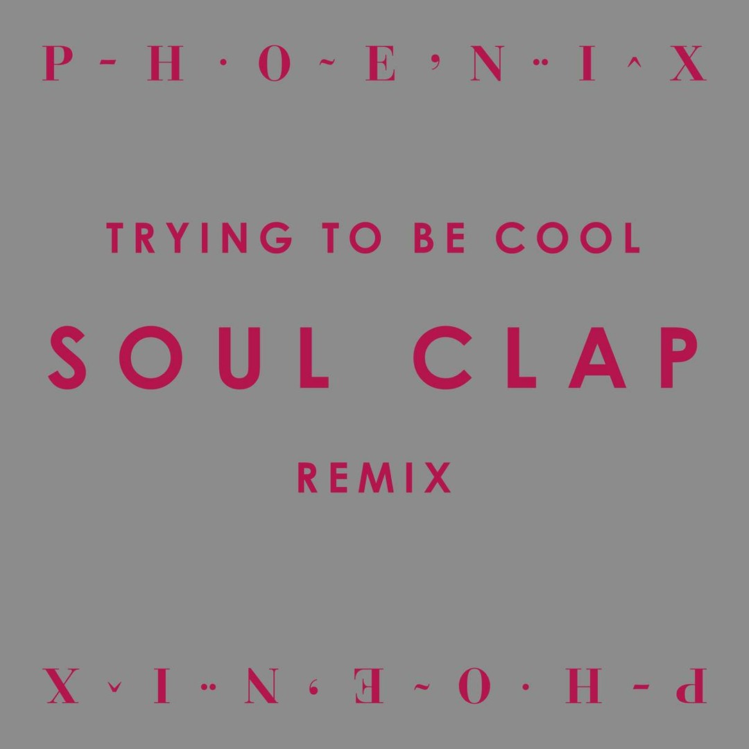 Stream Trying To Be Cool - Soul Clap Remix by Phoenix | Listen online ...