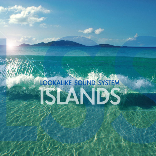 Stream Lookalike Sound System - Islands (Free Download) by Lookalike ...