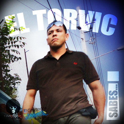 Stream SABES - EL TORVIC by T.O EL VANI | Listen online for free on SoundCloud