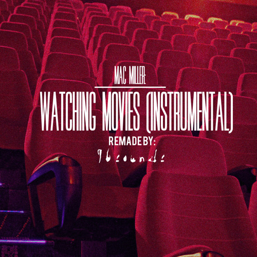 Stream Mac Miller- Watching Movies (Instrumental) by Emadeus | Listen ...