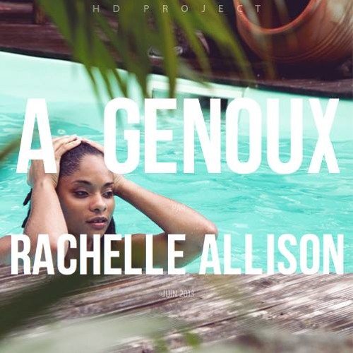 Stream A Genoux by Rachelle Allison | Listen online for free on SoundCloud