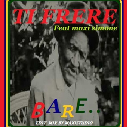 Stream Bare.. - Ti Frere ( Edit Maxi Simone ) by Maxi Simone Prodution ...