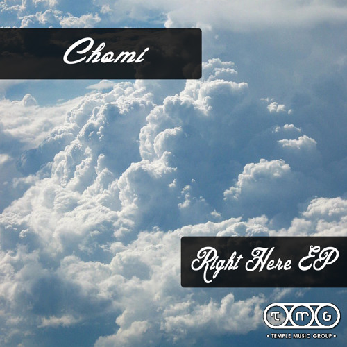 Stream Chomi - Right Here EP - OUT ON BEATPORT NOW! by Chomi | Listen ...