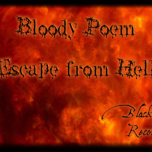 Stream Bloody Poem - Escape from Hell by Black Rose Records | Listen ...