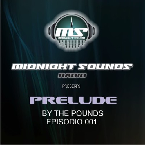 Stream The MidNight Sounds Radio Pres. Prelude by The Pounds episodio 001 by Midnight Sounds ...