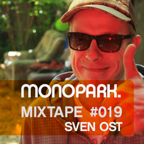 Stream Monopark Mixtape 019 - Sven Ost by Steve Stix | Listen online ...